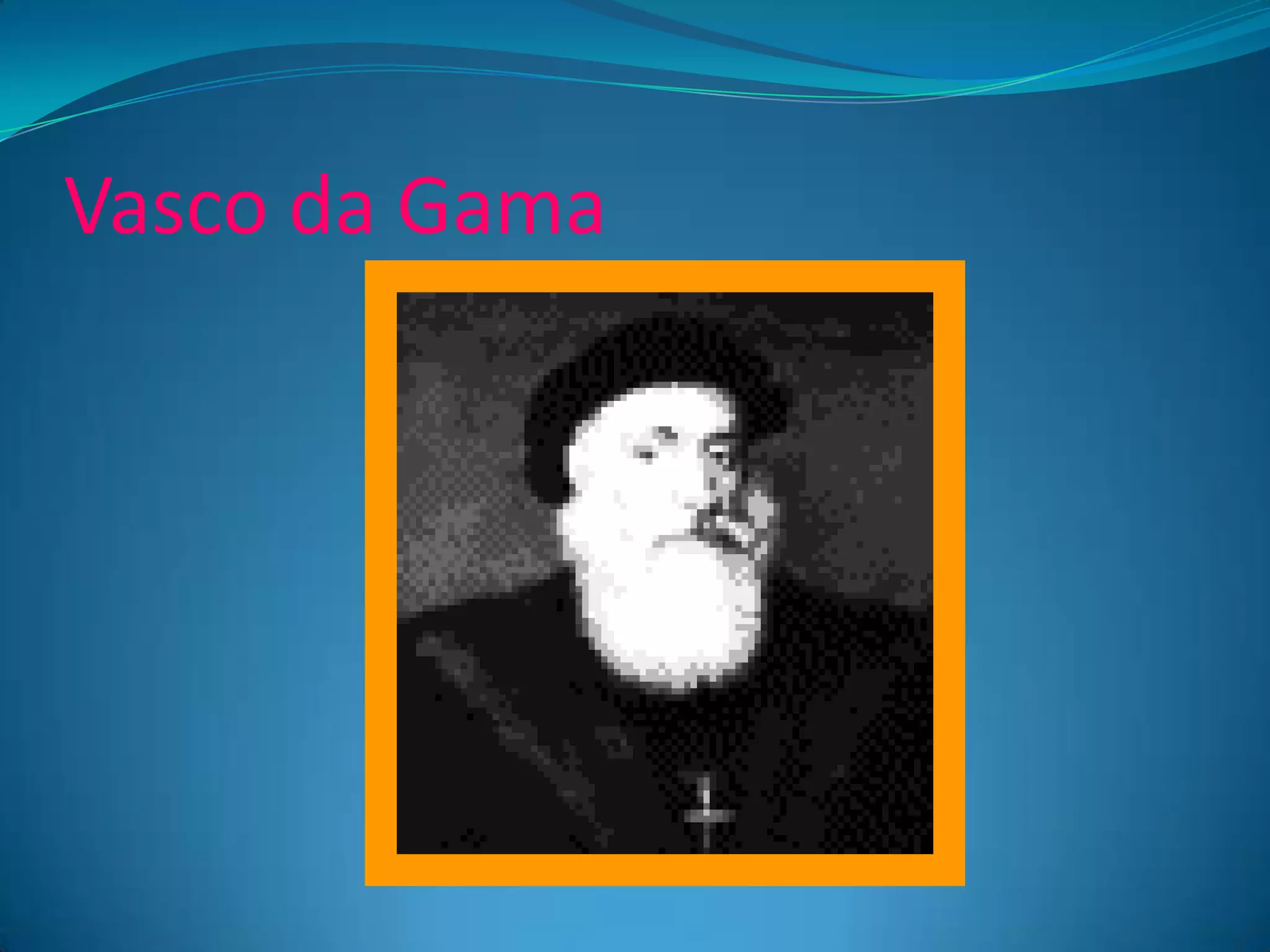 Vasco de gama | PPTX