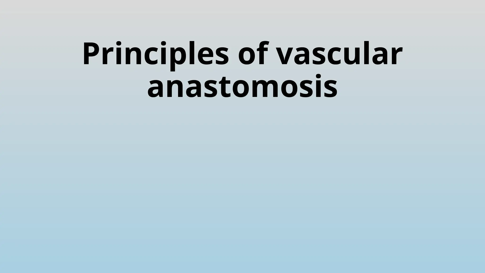 Principles of Vascular Anastomosis .pptx