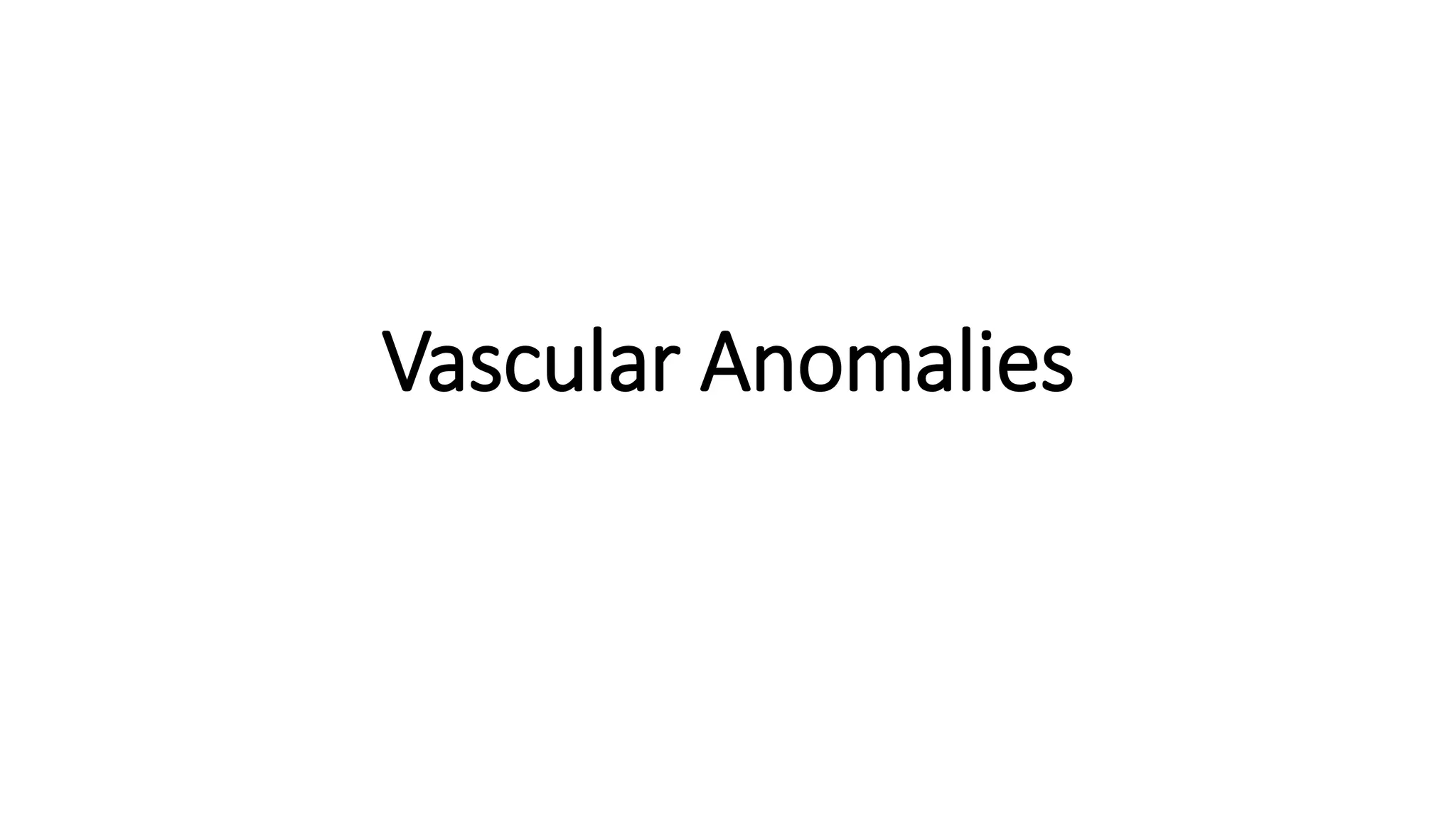 Vascular Anomalies Classifications and Treatment | PPTX