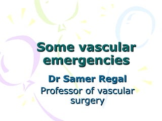 Vascular emergencies | PPT
