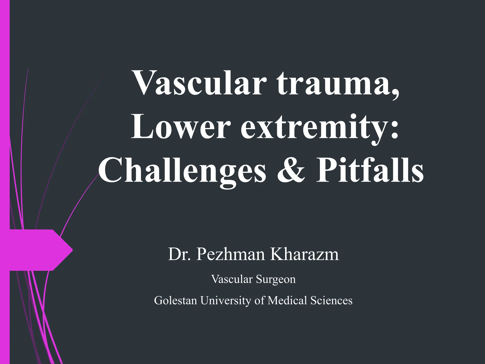 Lower extremity Vascular Trauma: Challenges & Pitfalls | PPTX