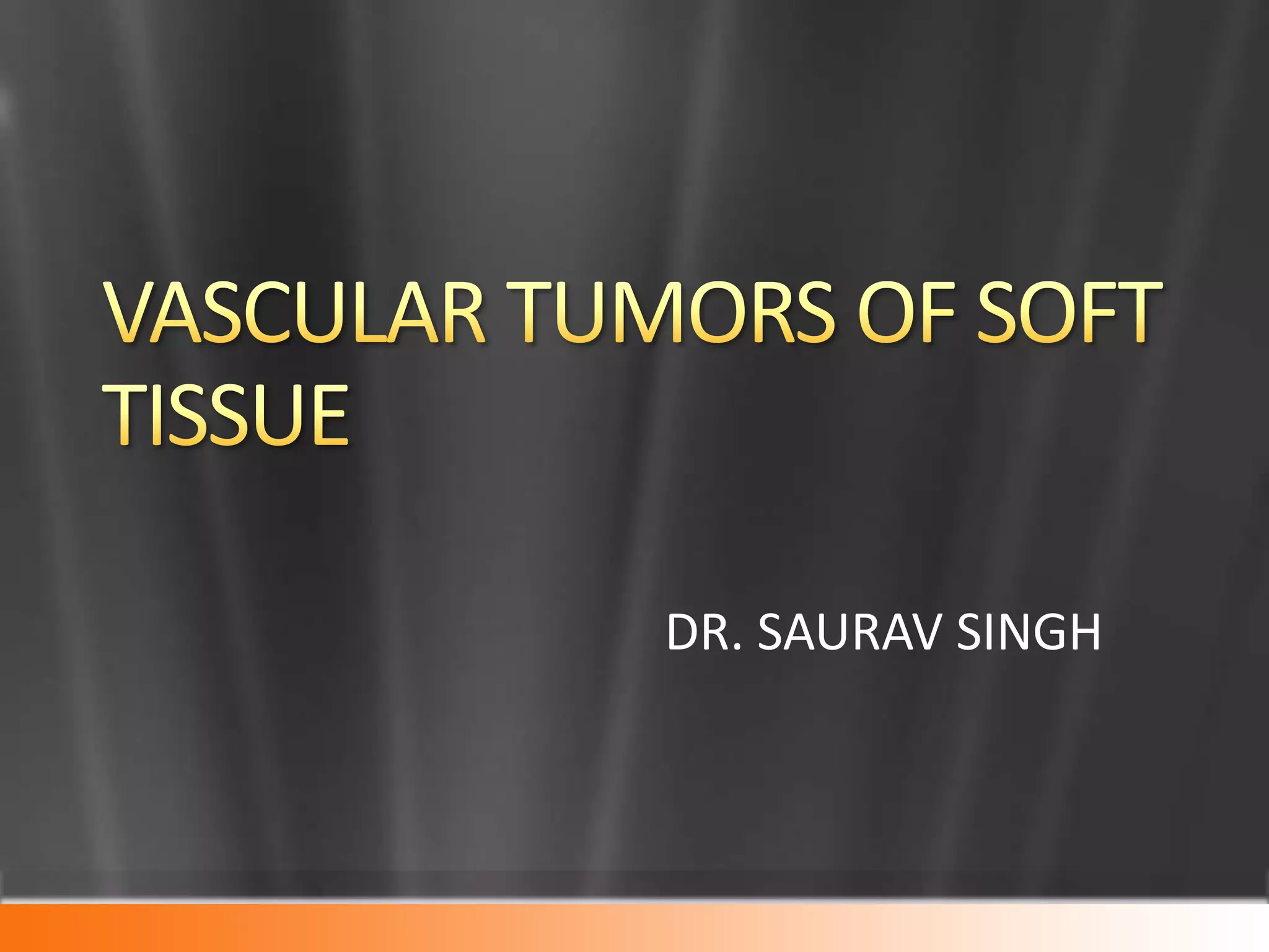 Vascular tumors of soft tissue | PPTX