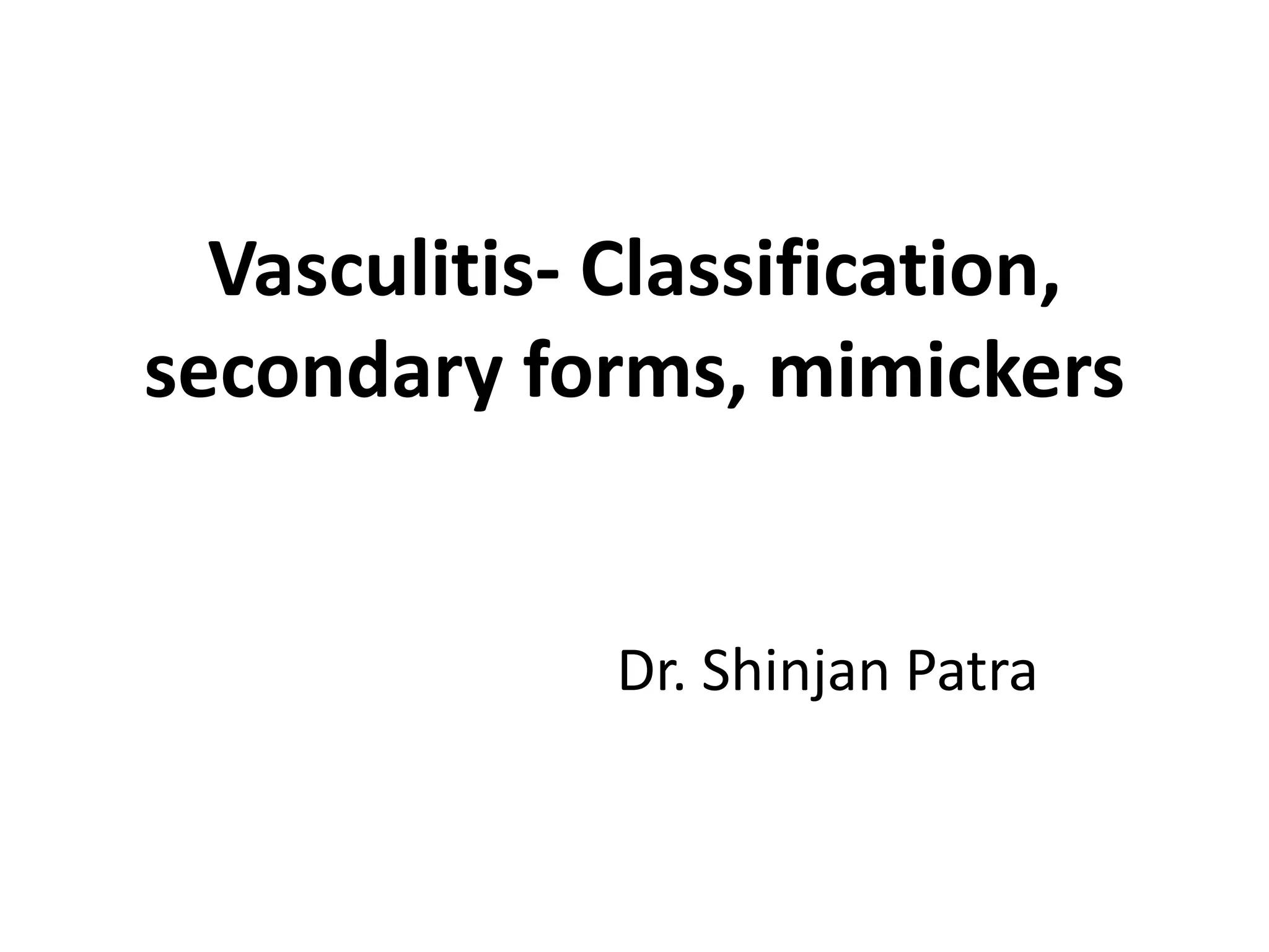Vasculitis classification, secondary forms, mimickers | PPTX