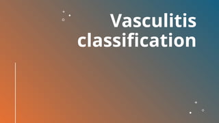 vasculitis classification in clinical medicine.pptx