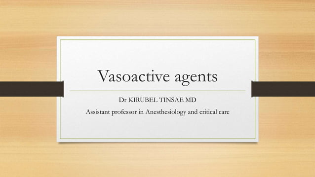 Vasoactive agents (4).pptx | Heart and Cardiovascular Diseases | Diseases and Conditions