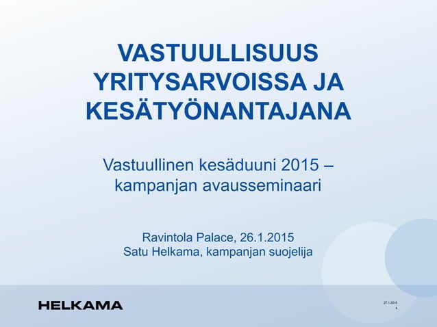 Vastuullisuus yritysarvoissa ja kesätyönantajana - Satu Helkama /Vastuullinen kesäduuni 2015 | PPT