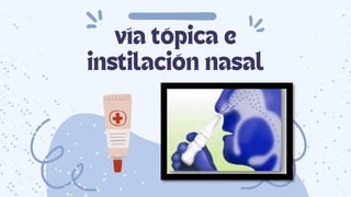 vía tópica e instilación nasal en enfermería | PDF