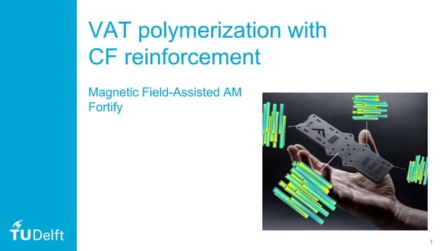 Vat polymerization with CF alignment - Fortify3D | PPTX