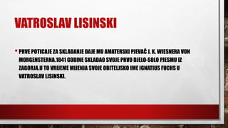 Vatroslav Lisinski (by ana) | PPTX