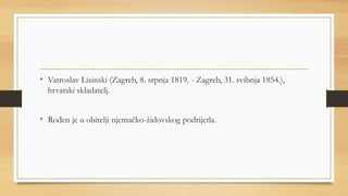 Vatroslav Lisinski (by paula) | PPTX