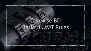 Vat rules of uk by wahida zahin | PPTX