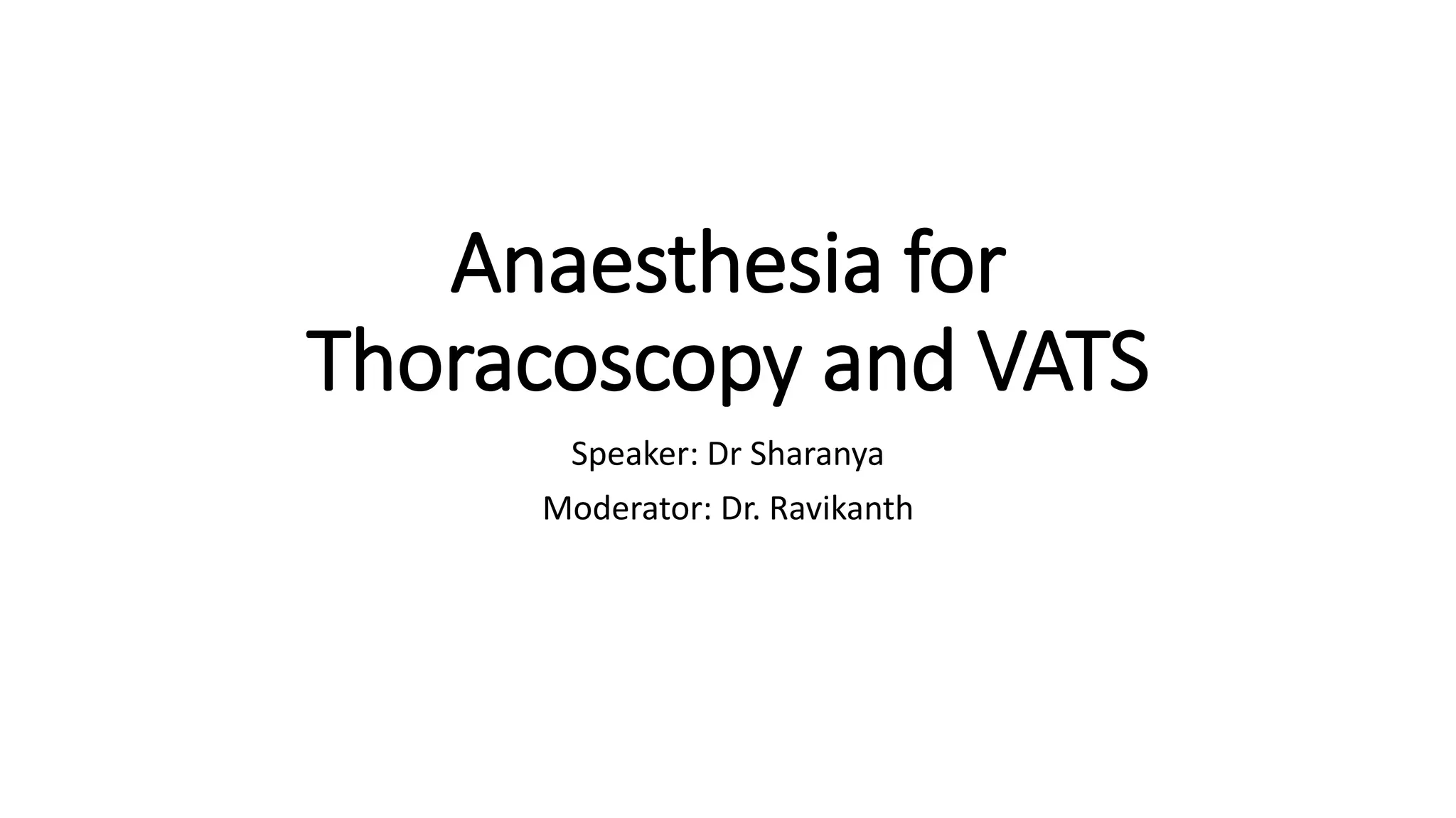 ANAESTHESIA FOR THORACOSCOPY AND VATS | PPTX