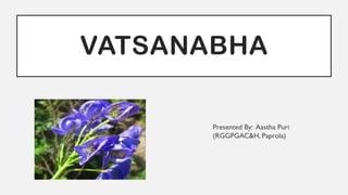 vatsanabha (Aconitum ferox) Agad Tantra.pptx