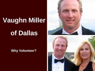 Vaughn Miller of Dallas - Why Volunteer | PPT