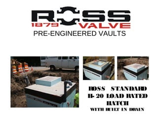 Ross Valve - Pre Engineered Vault | PPT