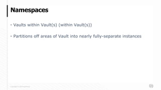 Vault Agent and Vault 0.11 features | PPTX | Cloud Computing | Internet