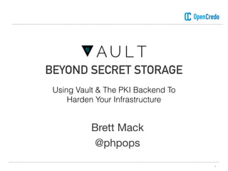 Vault: Beyond secret storage - Using Vault to harden your infrastructure | PPT