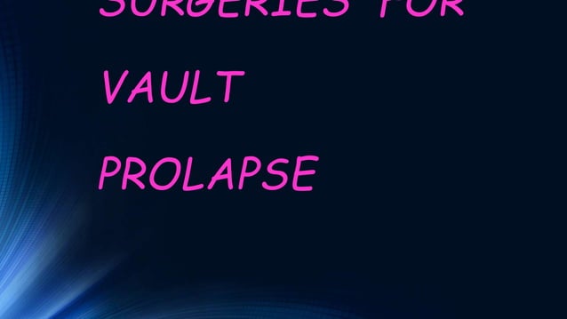 Vault prolapse, Pelvic organ Prolapse, Supports Of Uterus | PPSX