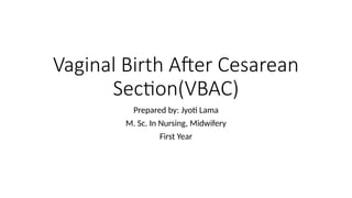 Vaginal Birth After Caesarean (VBAC).pptx