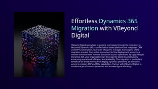 Effortless Dynamics 365 Migration with VBeyond Digital | PPT