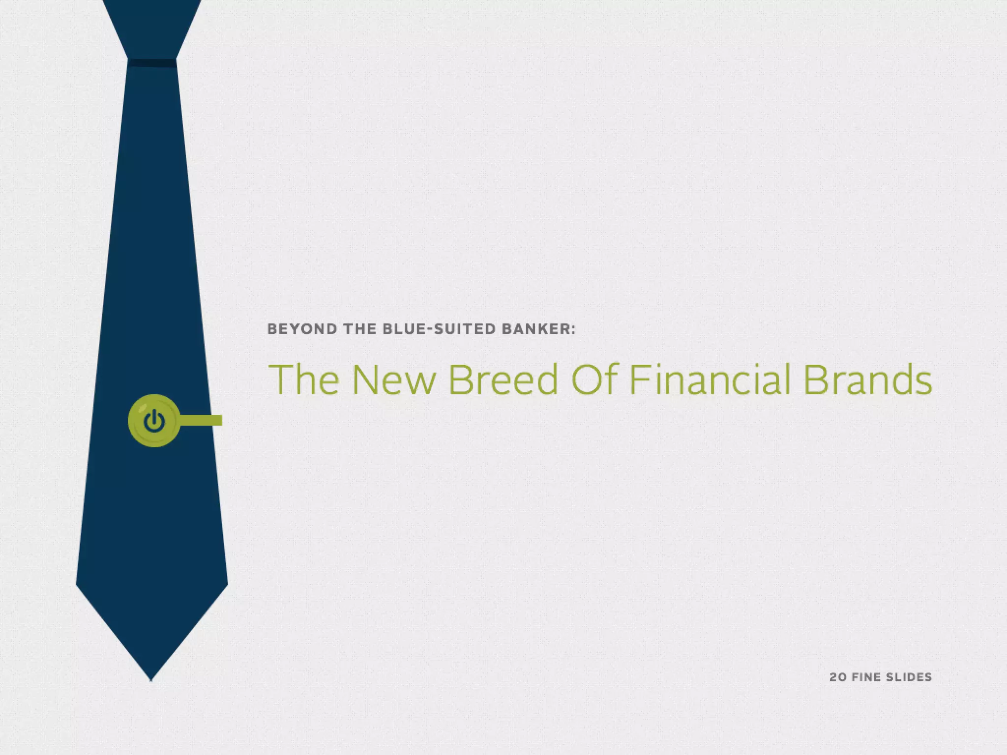 Beyond The Blue Suited Banker - The New Breed Of Financial Brands | PPT