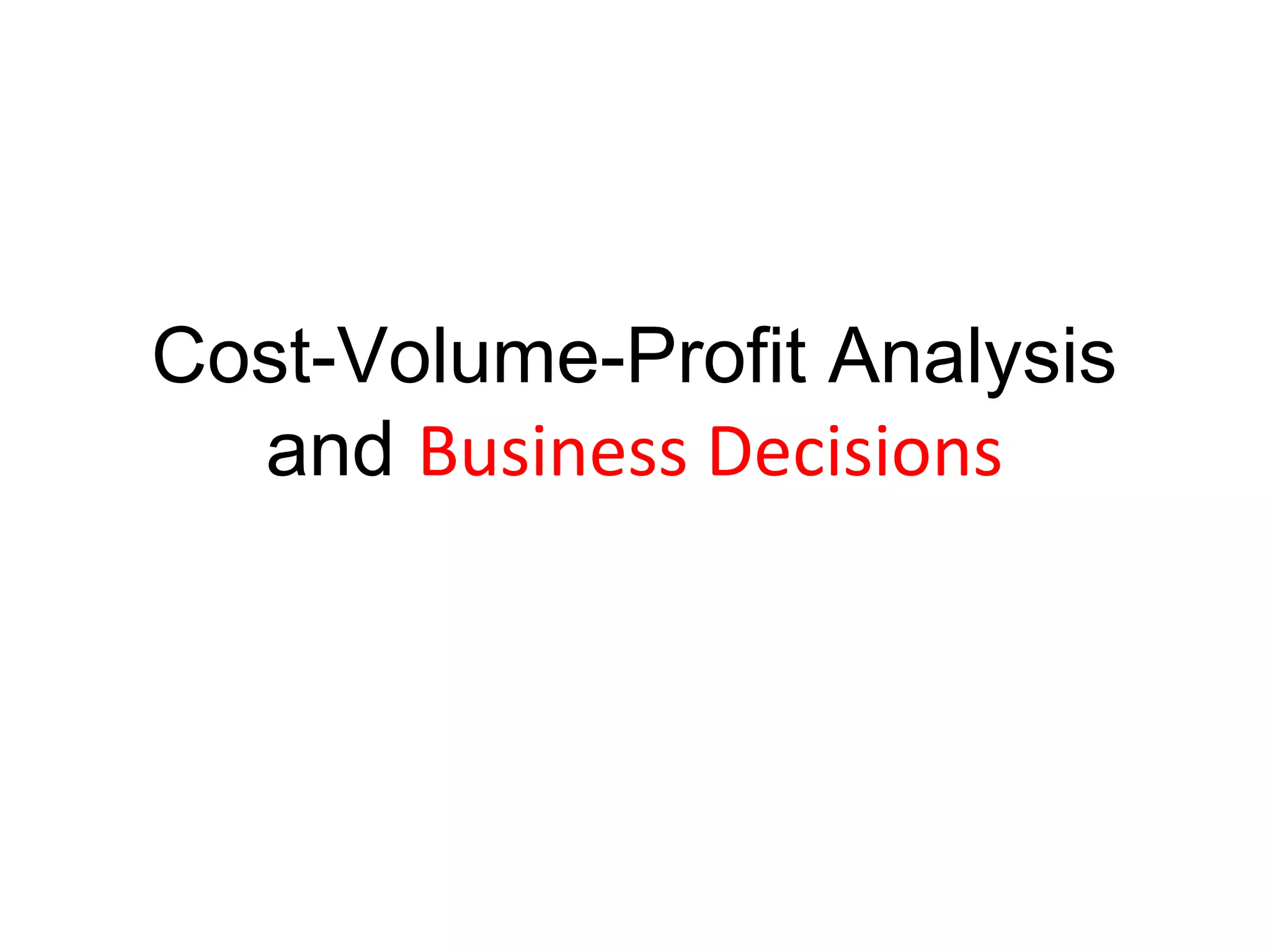 Cost-Volume-Profit Analysis and Business Decisions | PPT