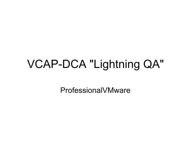 VCAP-DCA Lightning Round Q&A | PPT