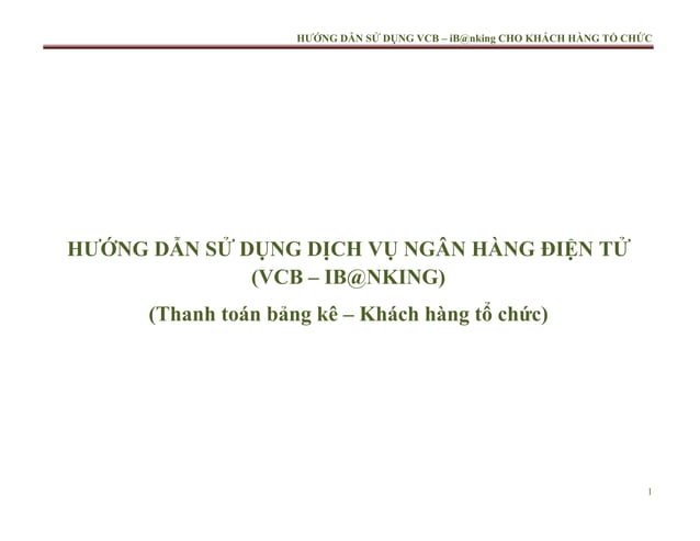 Vietcombank : Hướng dẫn sử dụng chức năng thanh toán bảng kê dành cho khách hàng tổ chức | PDF