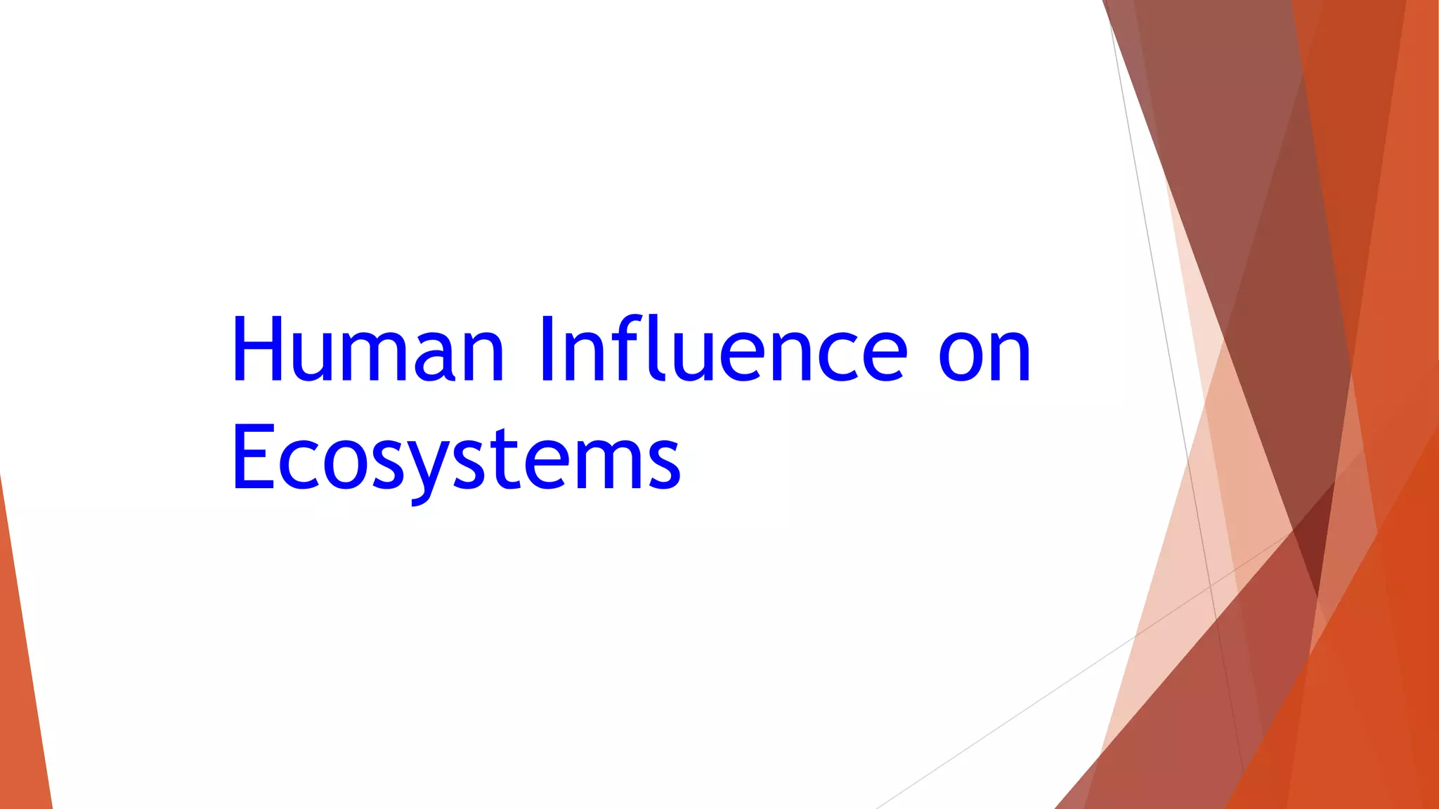 VCE Biology Human Influence on the Ecosystem | PPT