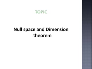 Null space and rank nullity theorem | PPTX