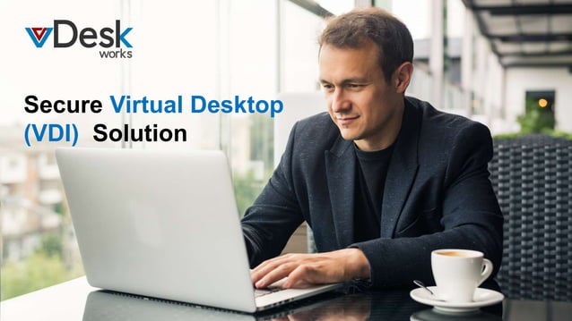 Secure Virtual Desktop (VDI) Solution for Business | PPT