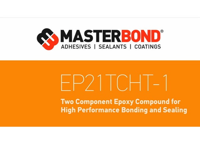 Master Bond EP21TCHT-1 for High Performance Bonding and Sealing | PPT