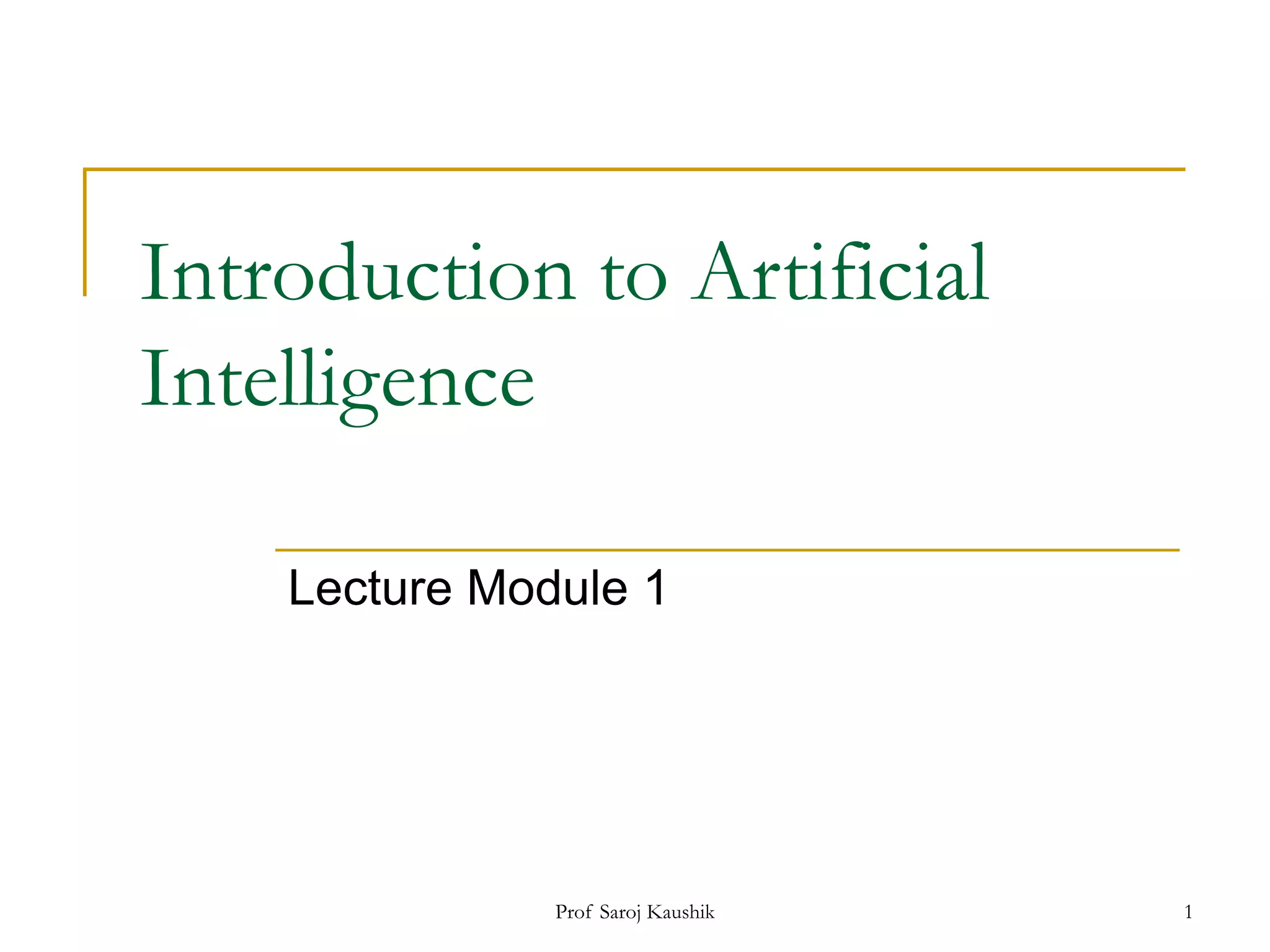 vdocument.in_prof-saroj-kaushik1-introduction-to-artificial-intelligence-lecture-module.ppt