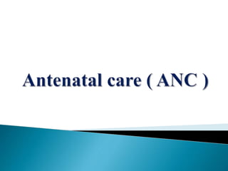 ANC | PPT | Pregnancy | Reproductive Health