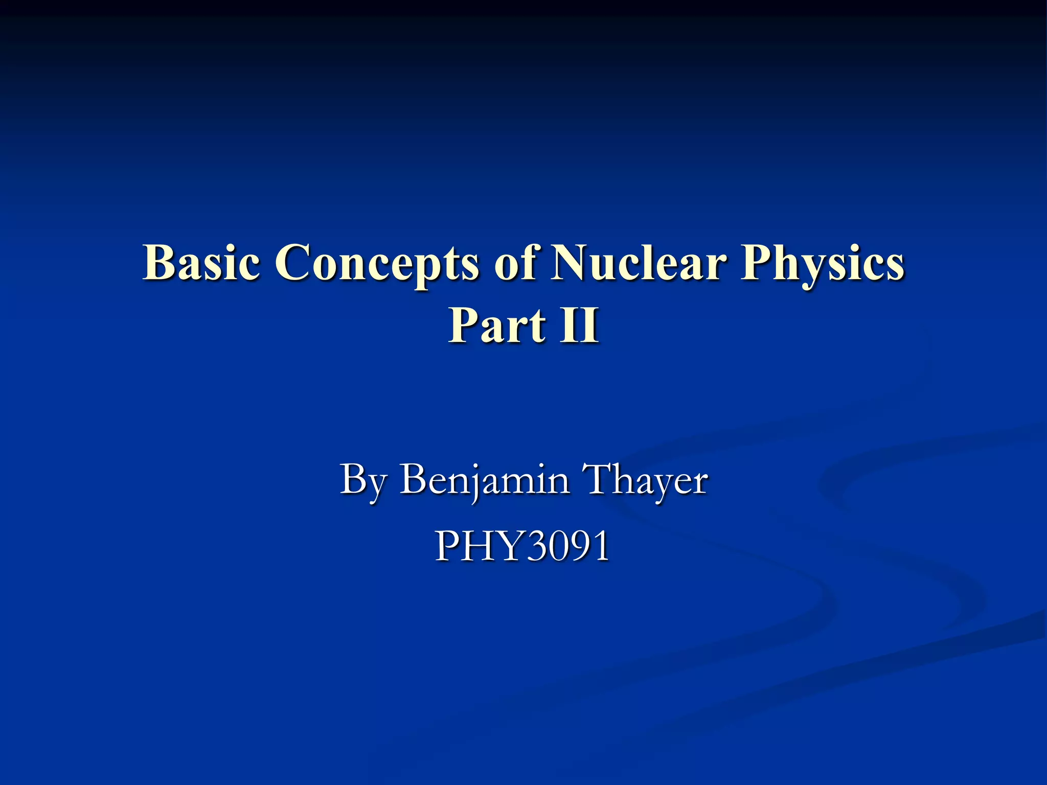 vdocument.in_basic-concepts-of-nuclear-physics-part-ii.ppt