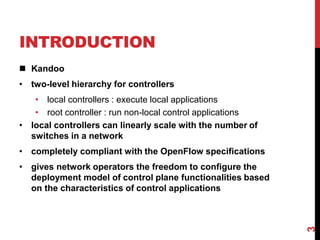vdocument.in_kandoo-a-framework-for-efficient-and-scalable-offloading-of-control-applications.pptx
