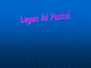 vdocuments.mx_legea-lui-pascal-5607d7f04e5cd.ppt