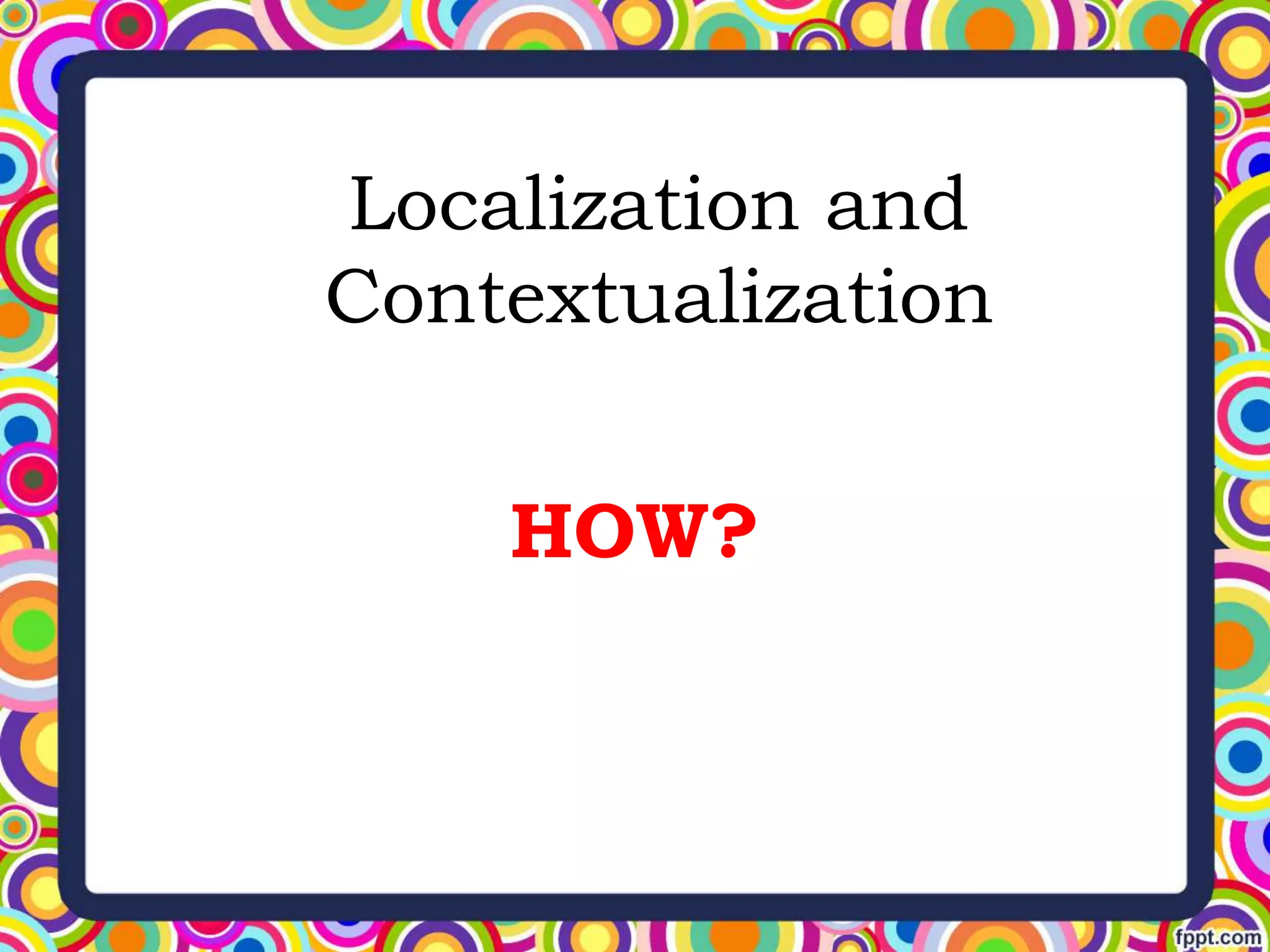 Contextualization And Localization Ppt Education