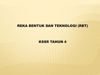 REKA BENTUK DAN TEKNOLOGI (RBT) TAHUN 4. | PPT