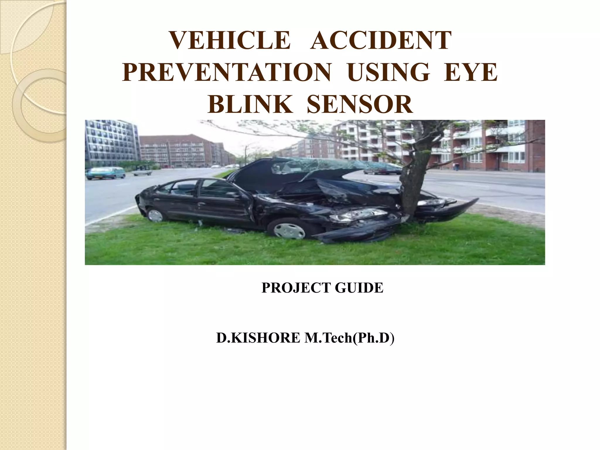 Vechicle accident prevention using eye bilnk sensor ppt | PPTX