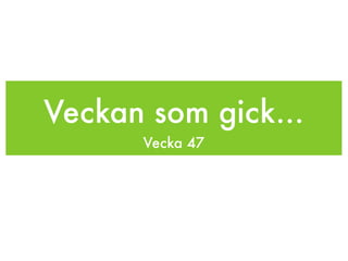 Vecka 47 | KEY