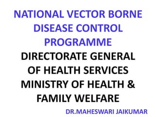 NATIONAL VECTOR BORNE DISEASE CONTROL PROGRAMME | PPTX