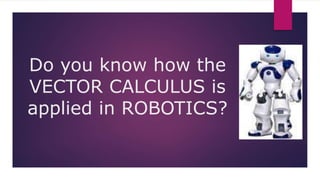 Vector calculus in Robotics Engineering | PPTX