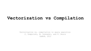 Vectorization vs Compilation | PPT