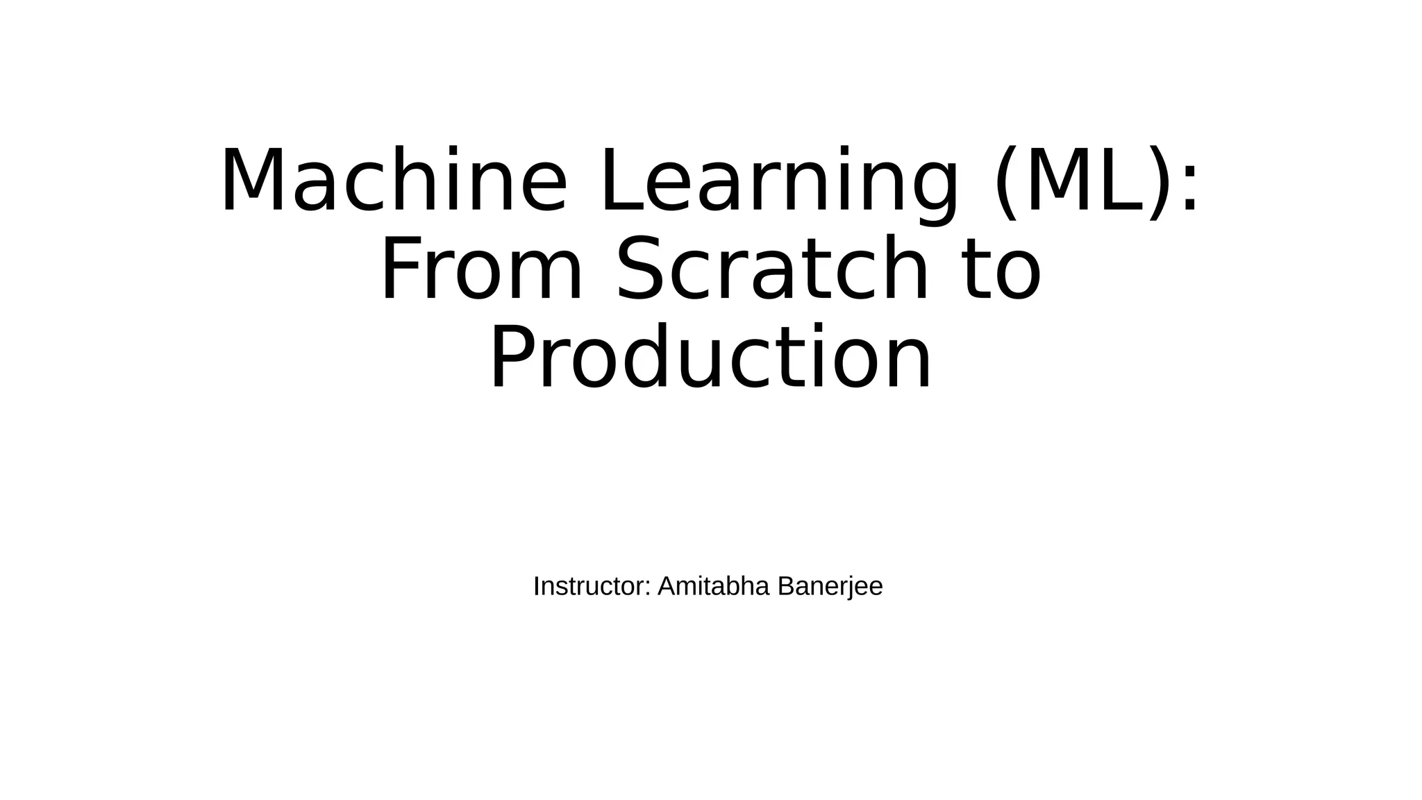 Machine Learning - From Scratch to Production | PDF