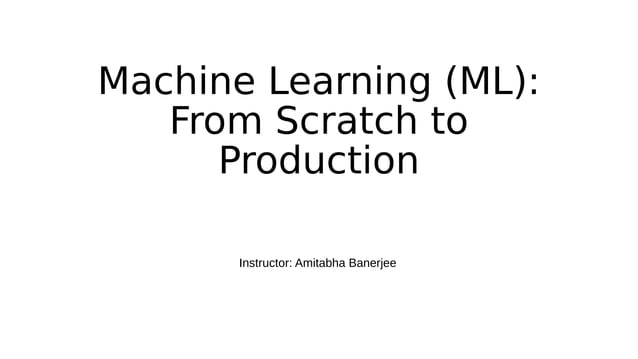 Machine Learning - From Scratch to Production | PDF