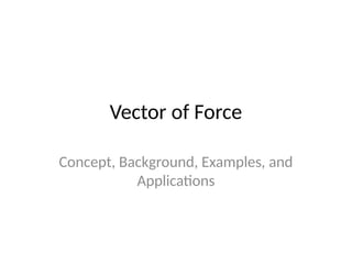 Vector_of_Force_Expanded............pptx