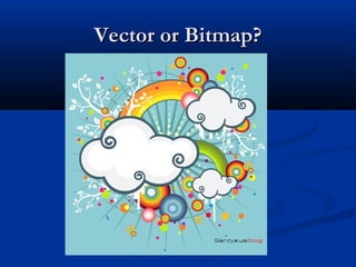 Vector or bitmap | PPT