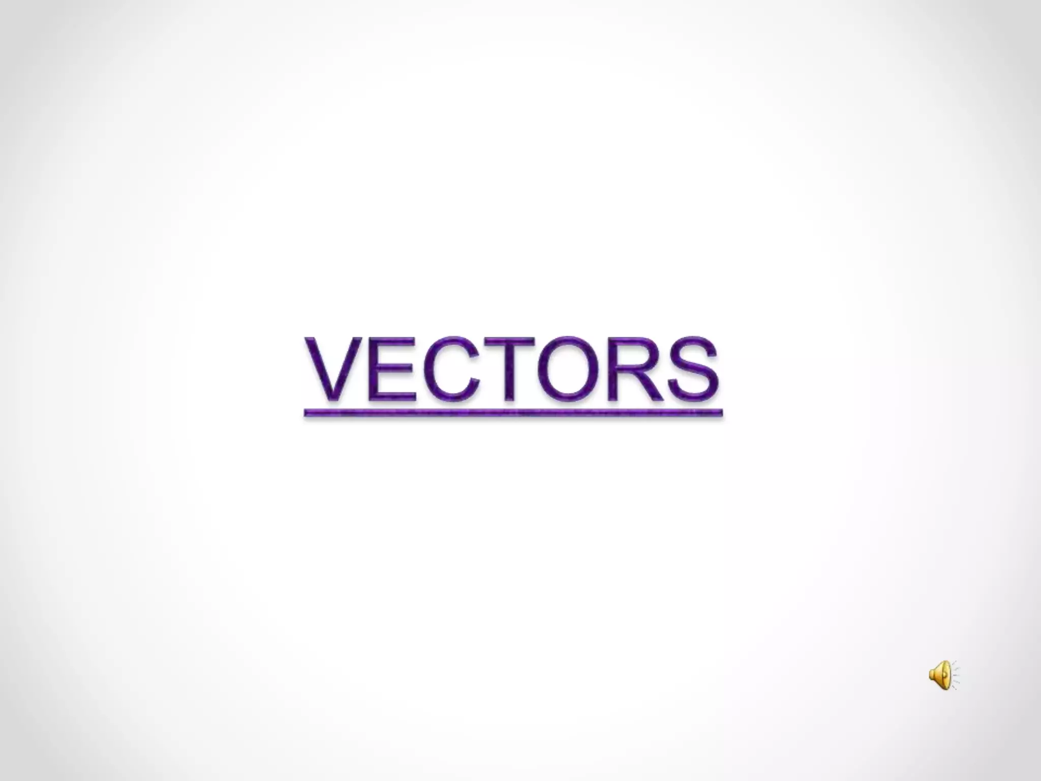 Vectors - A Basic Study | PPSX