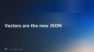 Vectors are the new JSON in PostgreSQL | PPT